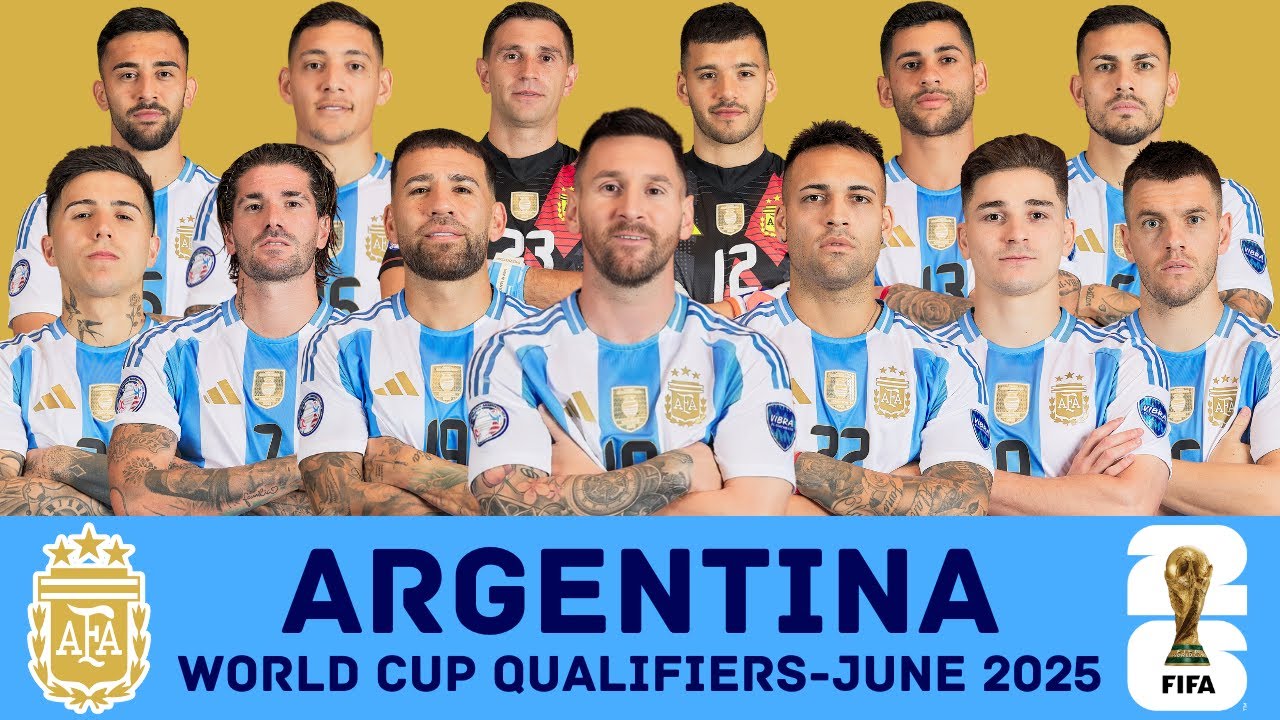 ARGENTINA SQUAD FOR JUNE 2025 | FIFA WORLD CUP QUALIFIERS JUNE 2025 ...