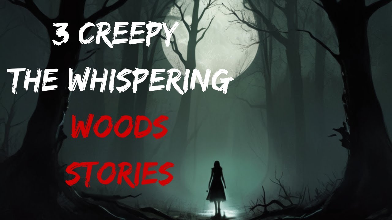 Whispers of the Unknown: Tales from The Haunted Whispering Woods ...