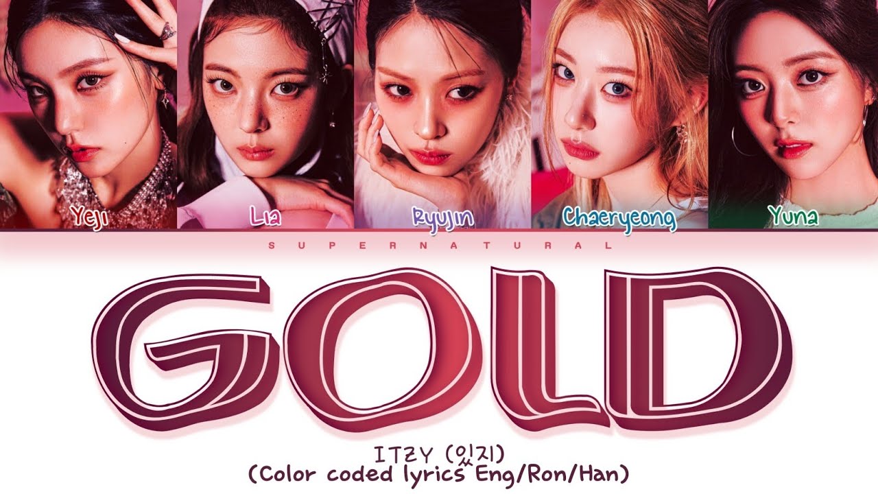 ITZY 'Gold' lyrics (있지 'Gold' 가사) (Color coded lyrics Eng/Rom/Han/가사) - YouTube