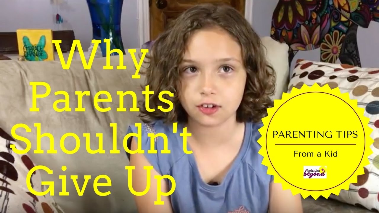 Why Parents Should Never Give Up On Their Kid: Parenting Tips From a ...