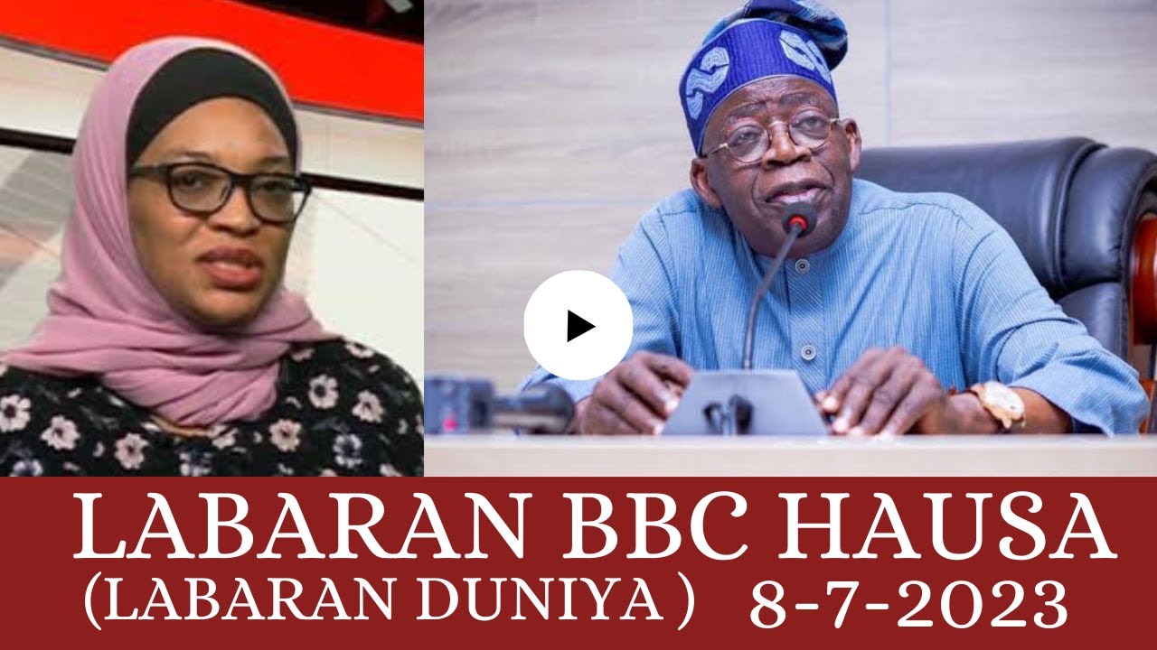 Bbc Hausa Labaran Duniya na yau 8/7/2023 - YouTube
