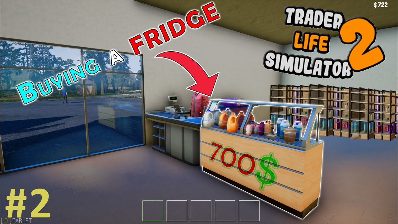 I BOUGHT A FRIDGE FOR OUR SHOP || TRADER LIFE SIMULATOR 2 GAMEPLAY PART ...