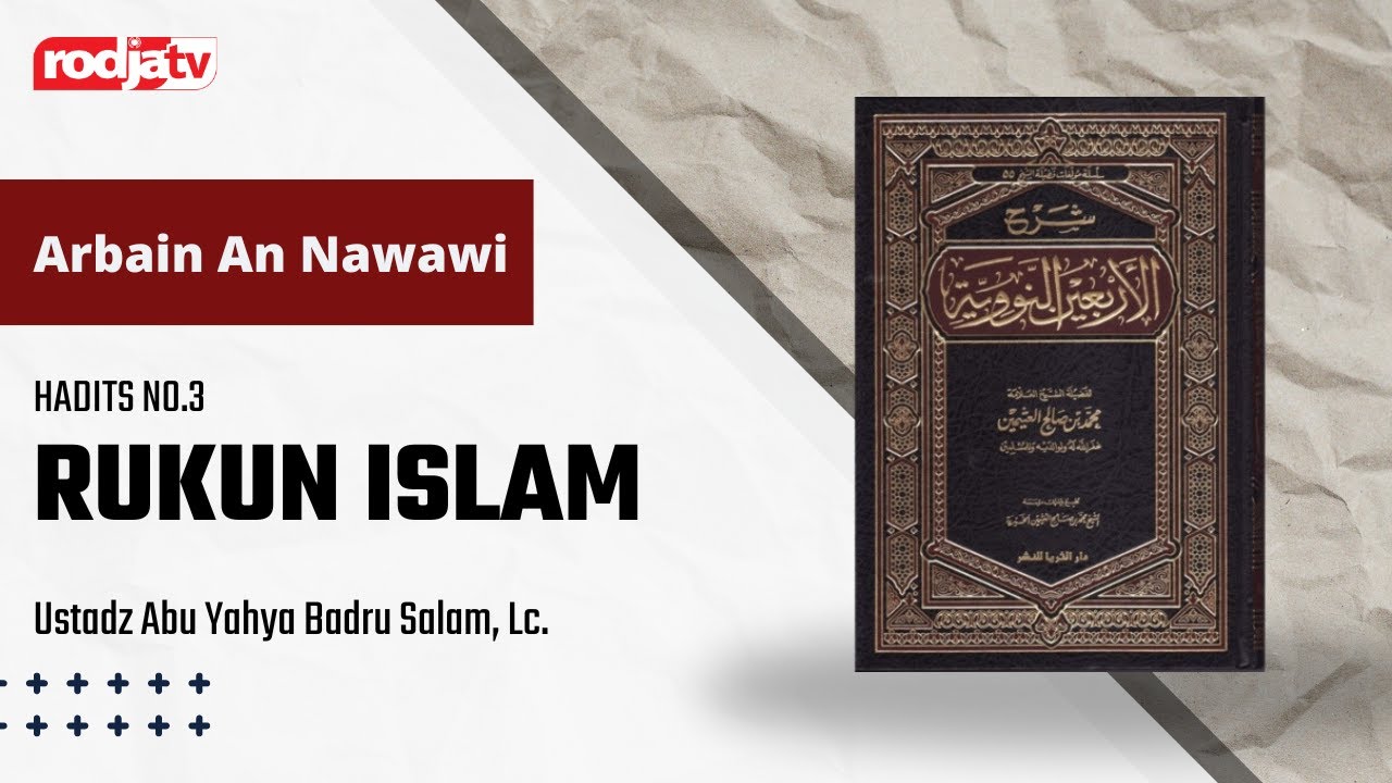Arbain An Nawawi : Hadits Ke 3. Rukun Islam : Ustadz Abu Yahya Badru ...