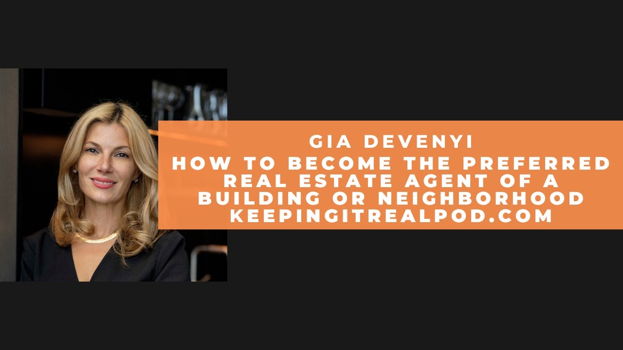 Gia Devenyi - How To Become The Preferred Real Estate Agent Of A ...