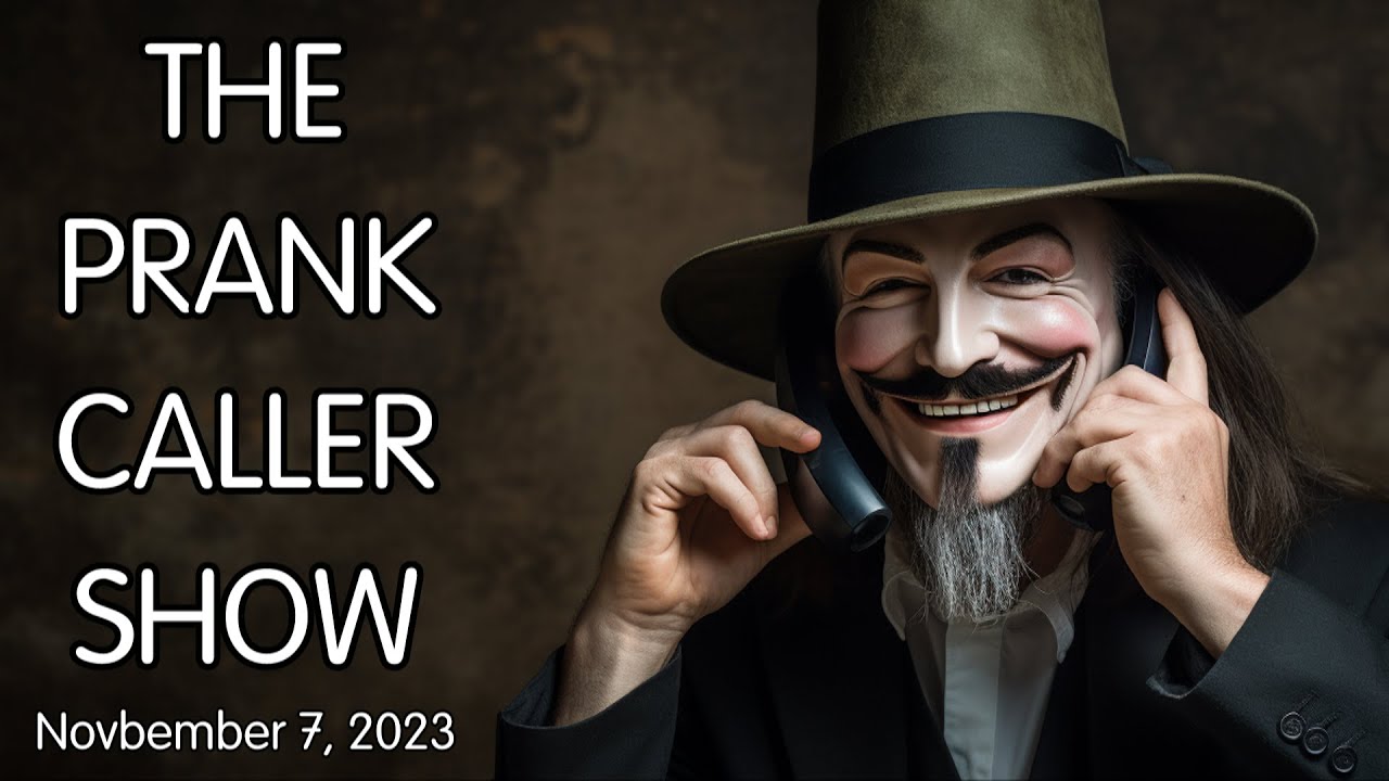 The Prank Caller Show November 7, 2023 - YouTube