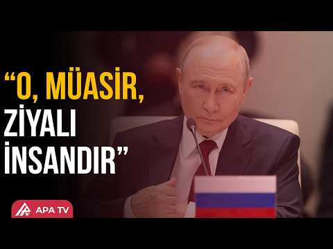 Putin: İlham Əliyev müasir və ziyalı insandır | APA TV