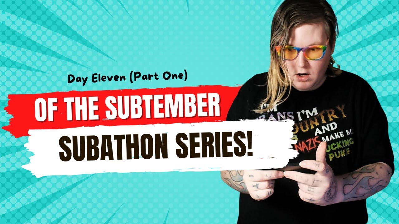 Day Eleven of the SUBtember Subathon Series! (Part One) - YouTube