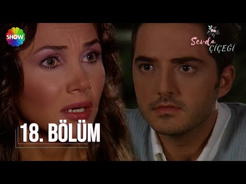 Sevda Çiçeği 18. Bölüm