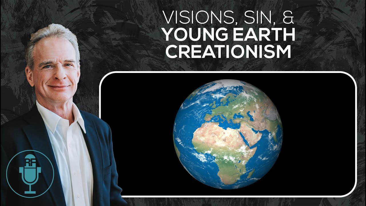Questions on Visions, Sin, and Young Earth Creationism | Reasonable ...