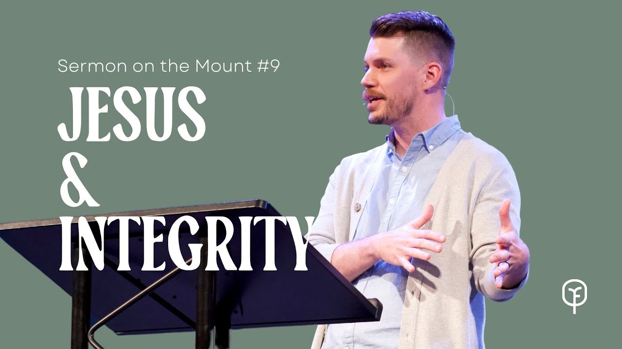 Sermon the Mount #9: Jesus & Integrity - YouTube