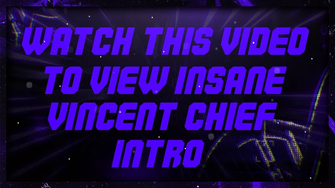 watch video to view insane vincent chief intro - YouTube
