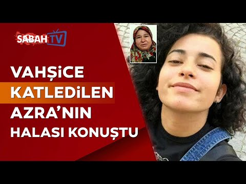 Vahşice katledilen Azra’nın halası gözyaşlarına boğuldu: Solacak bir çiçek değildi