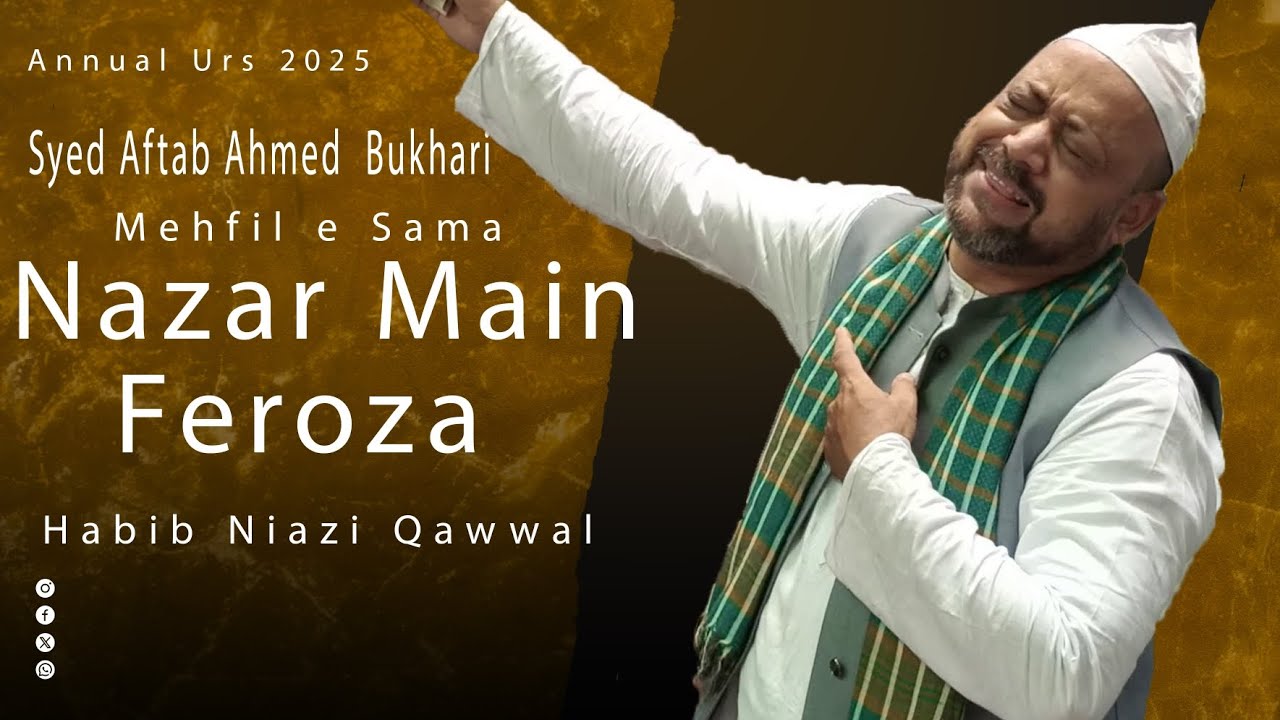 Nazar Main Feroza | Urs Syed Aftab Ahmed Bukhari | Habib Niazi Qawwal ...