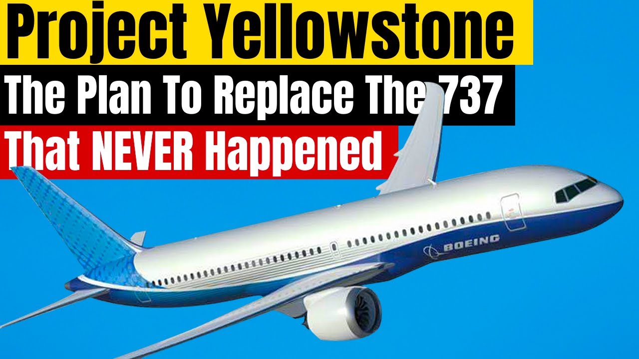 Project Yellowstone Was Boeings Plan To Replace The 737. So Why Didn't ...