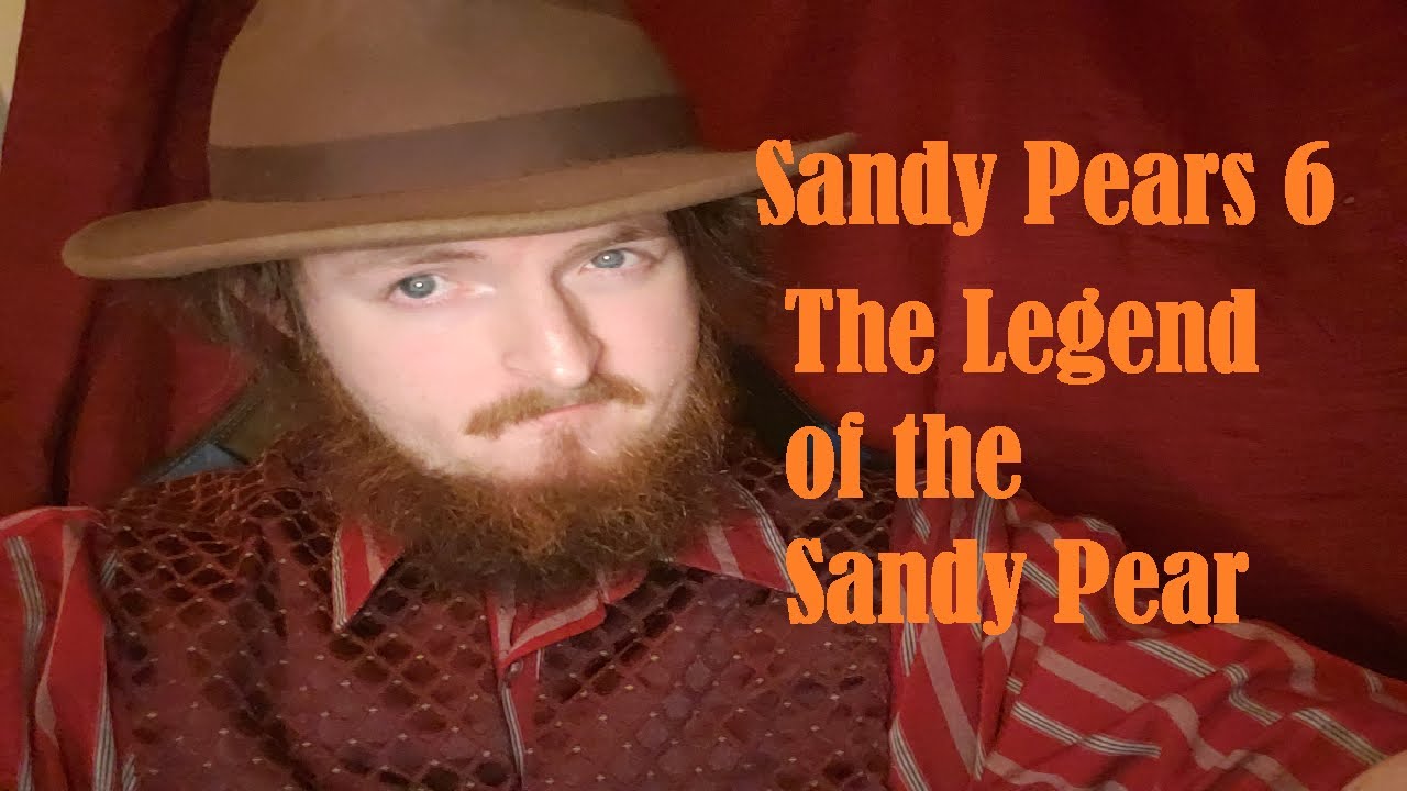 Sandy Pears 6 The Legend of the Sandy Pear - YouTube