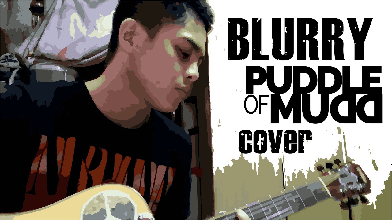 BLURRY - PUDDLE OF MUDD (ACOUSTIC COVER) - YouTube