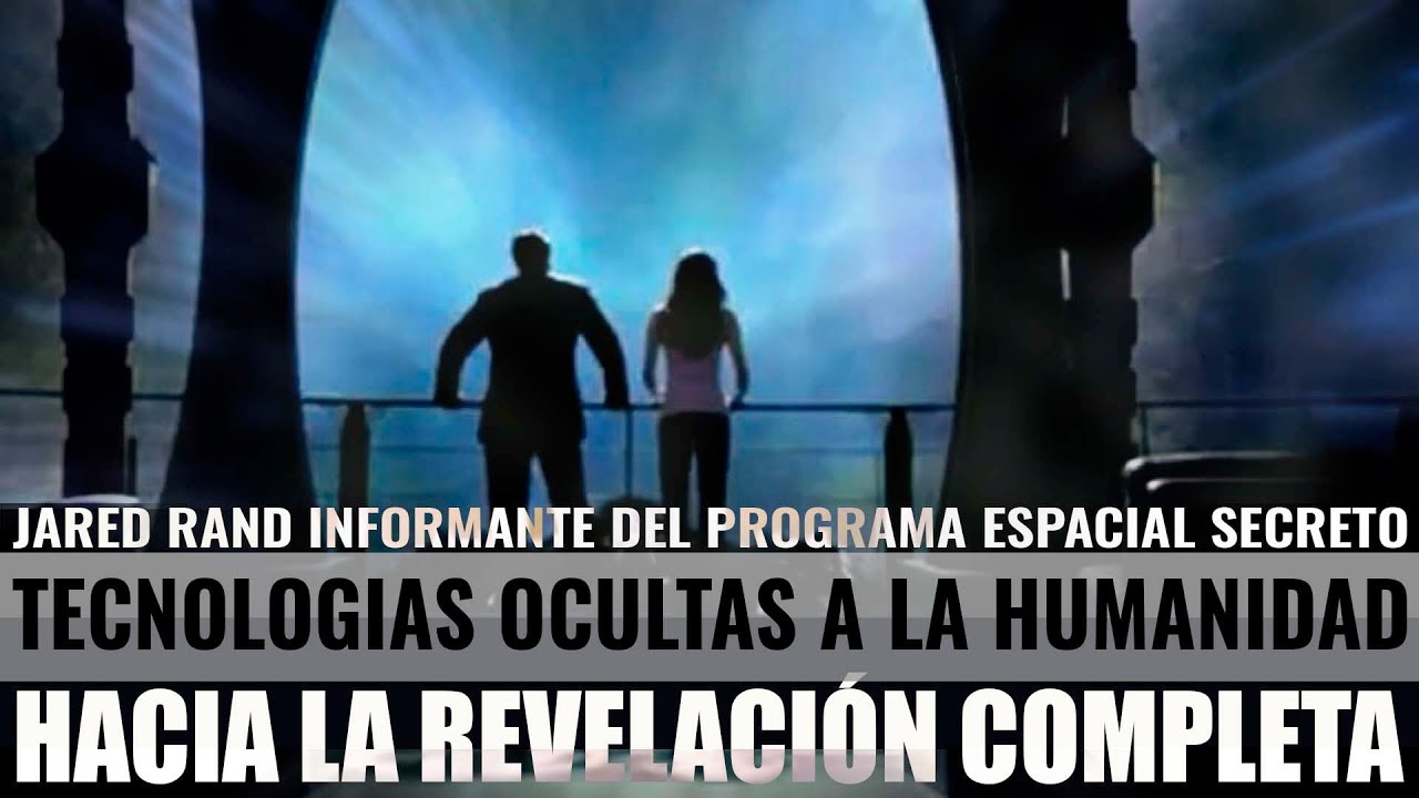 TECNOLOGIAS OCULTAS A LA HUMANIDAD - JARED RAND - PROGRAMA ESPACIAL ...