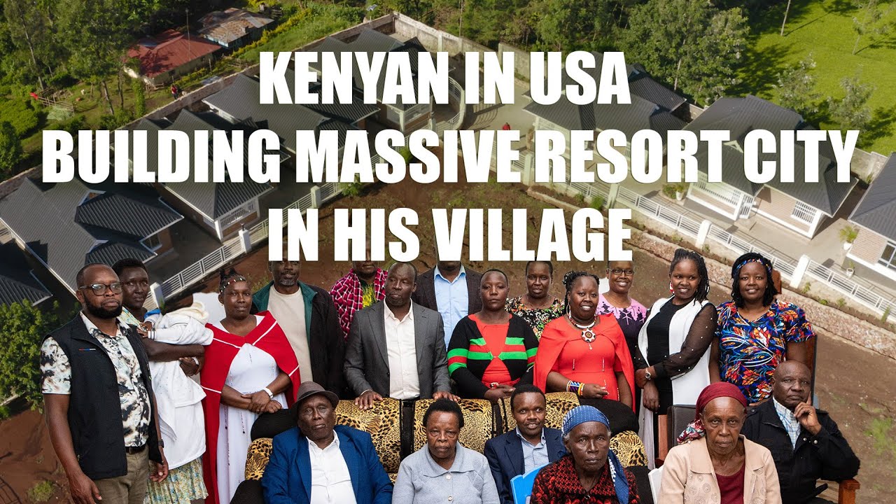 How a Kenyan in The USA is Transforming His Remote Village to a Resort ...