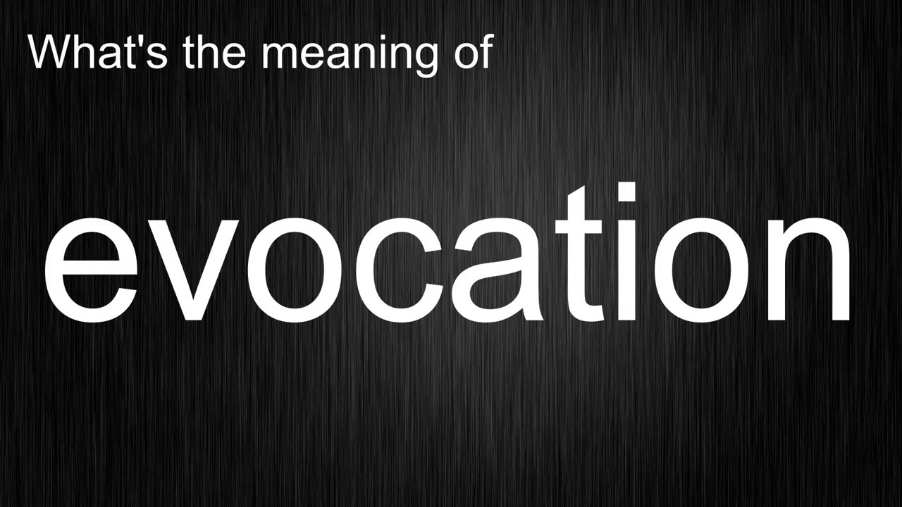 What's the meaning of "evocation", How to pronounce evocation? - YouTube