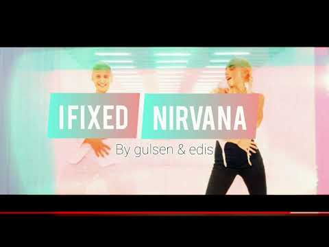 I fixed: nirvana (by gulsen and Edis)