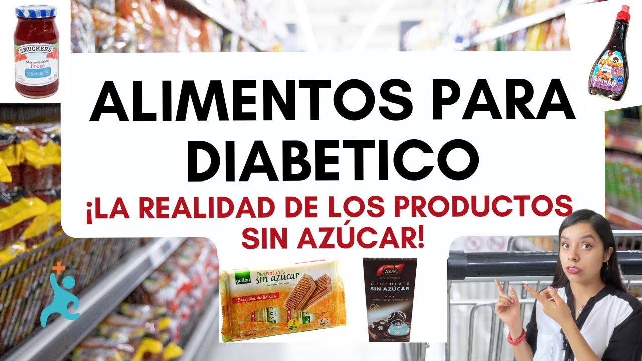 ALIMENTOS PARA DIABETICOS (PRODUCTOS SIN AZÚCAR) ¿Son buena opción ...