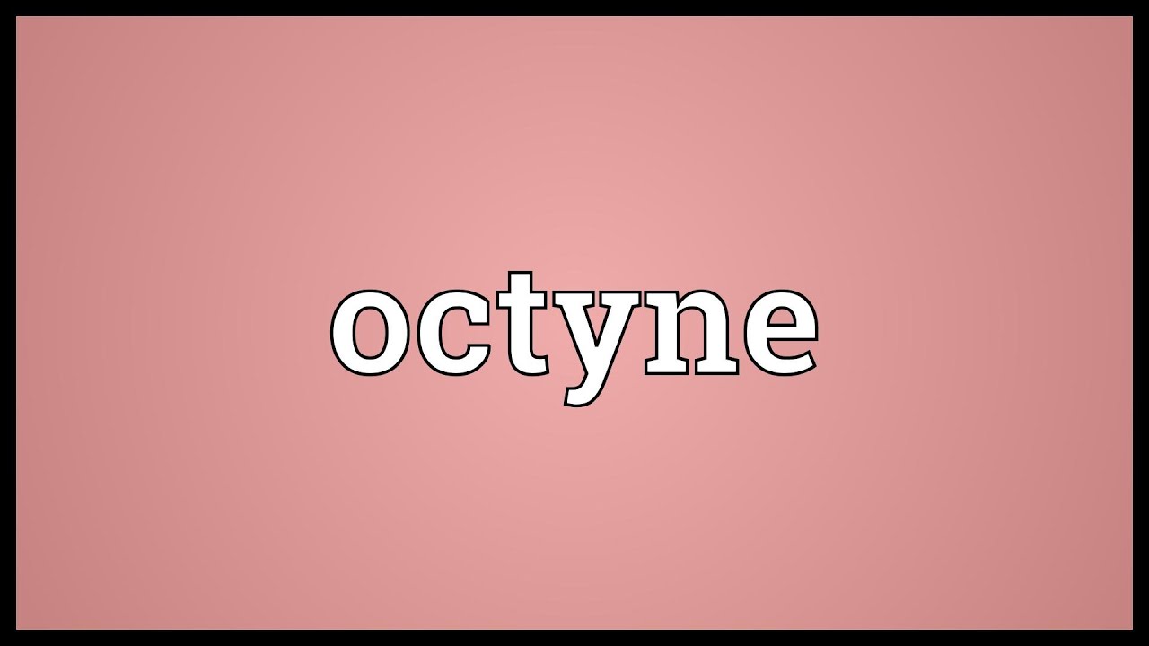 Octyne Meaning - YouTube