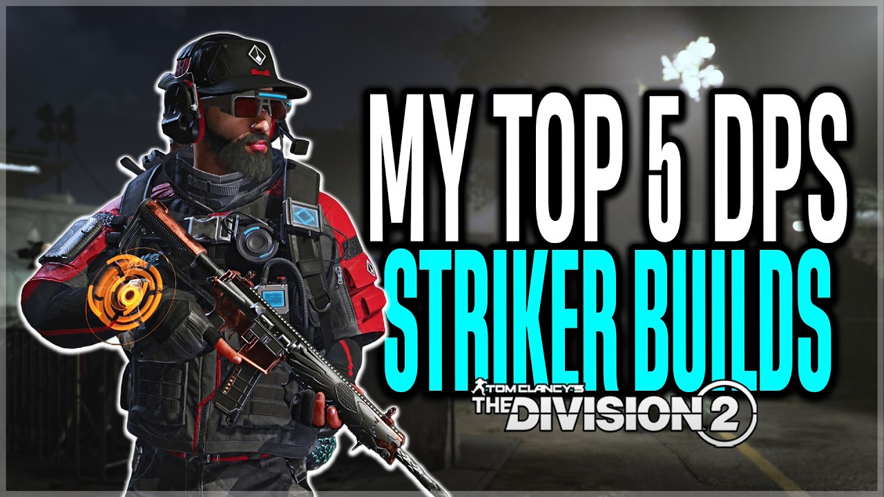 The Division 2 TOP 5 Striker DPS Builds You Need! (Year 8 Season 1 ...