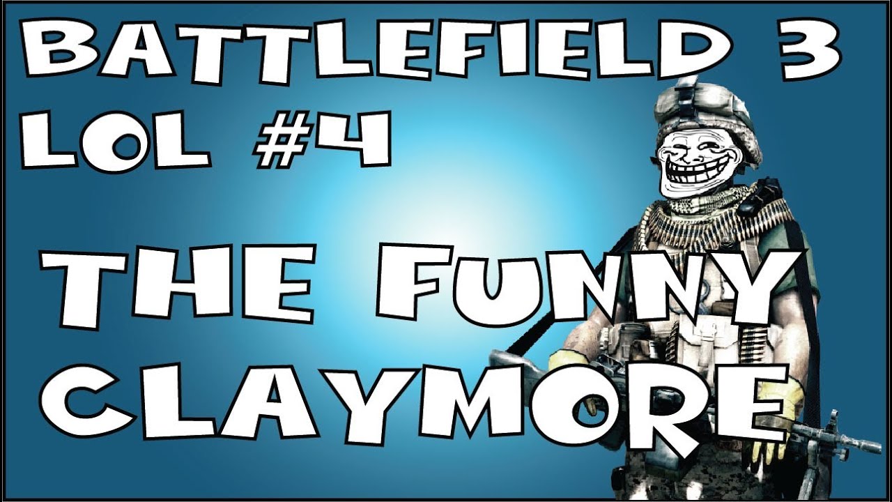 Battlefield 3 LOL #4: Funny Claymore - YouTube