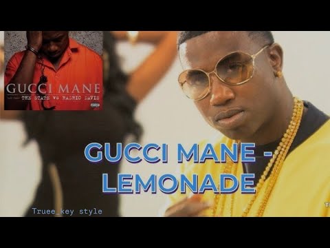 Gucci Mane - Lemonade (truee_key style) - YouTube