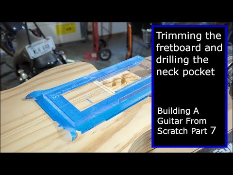 Fretboard Trim and Neck Pocket Drilling | Guitar Build Pt 7 - YouTube