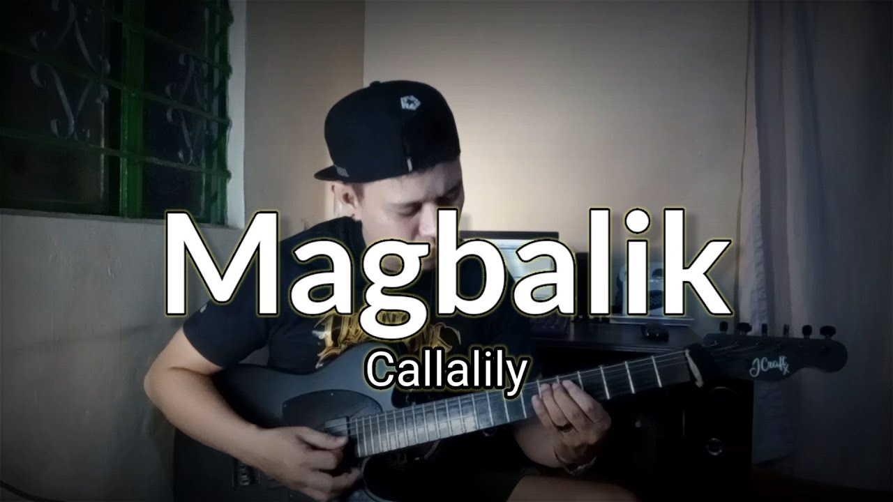Callalily - Magbalik - Guitar Cover (My Guitar's Voice) - YouTube
