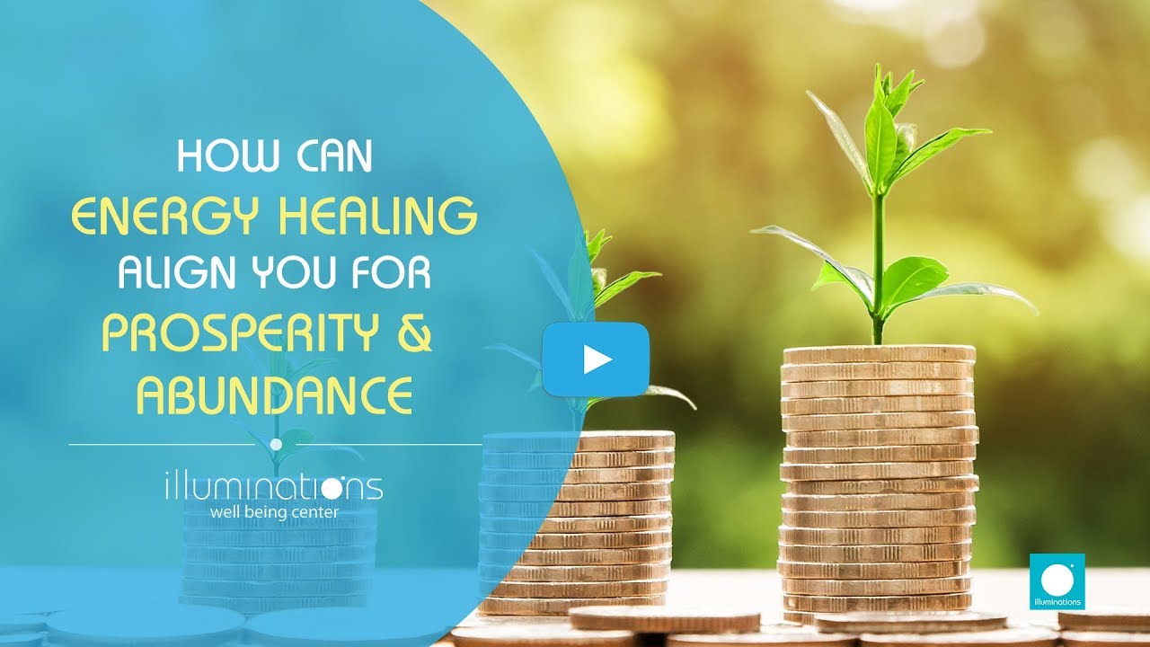 How Can Energy Healing Align You for Prosperity & Abundance ...