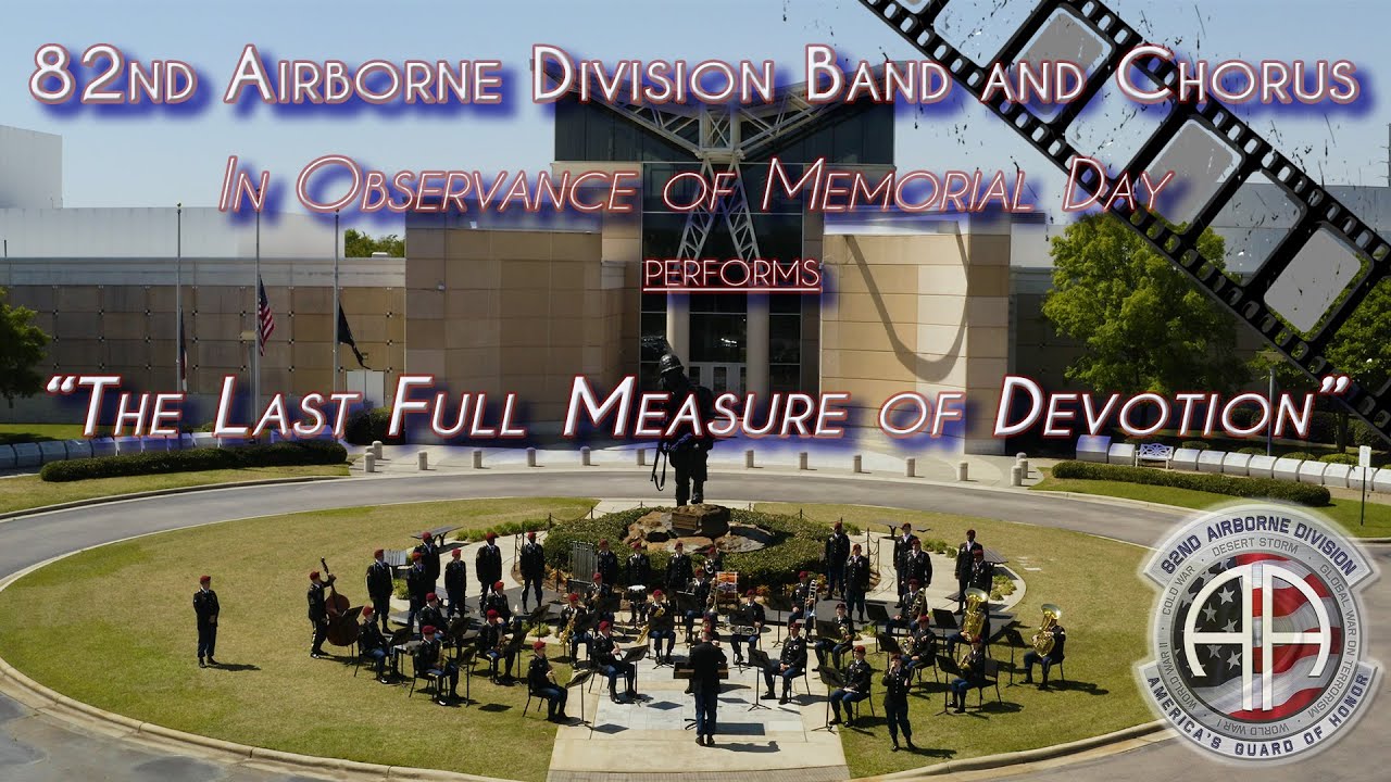 "The Last Full Measure of Devotion" - preformed by The 82nd Airborne ...