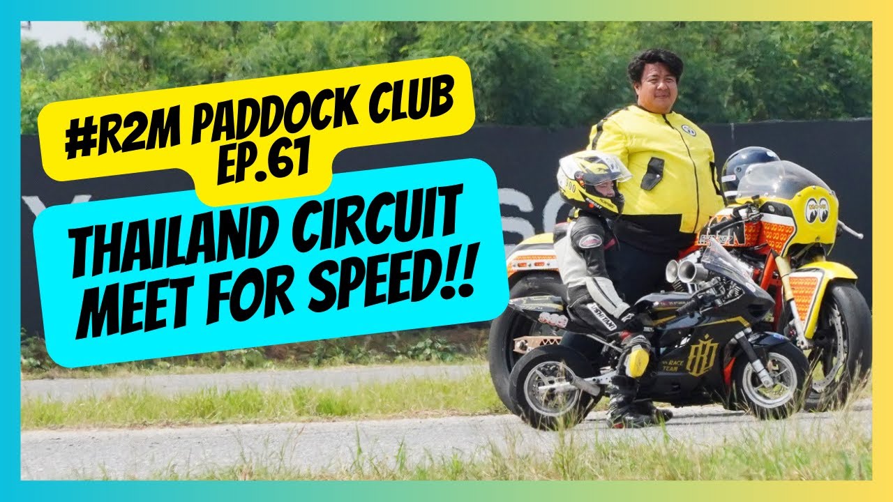 EP.61 I #R2M Paddock Club I MEET FOR SPEED x R2M Thailand SuperBikes ...