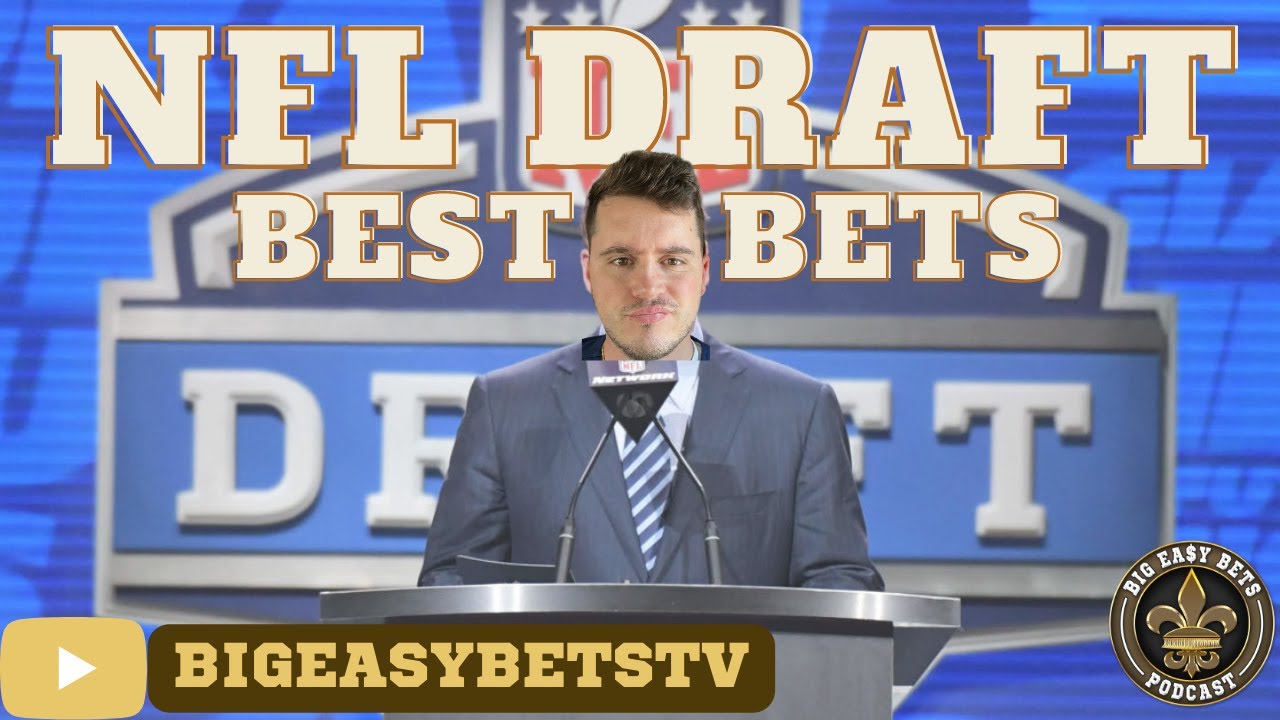 NFL Draft Best Bets | Big Easy Bets Podcast - YouTube