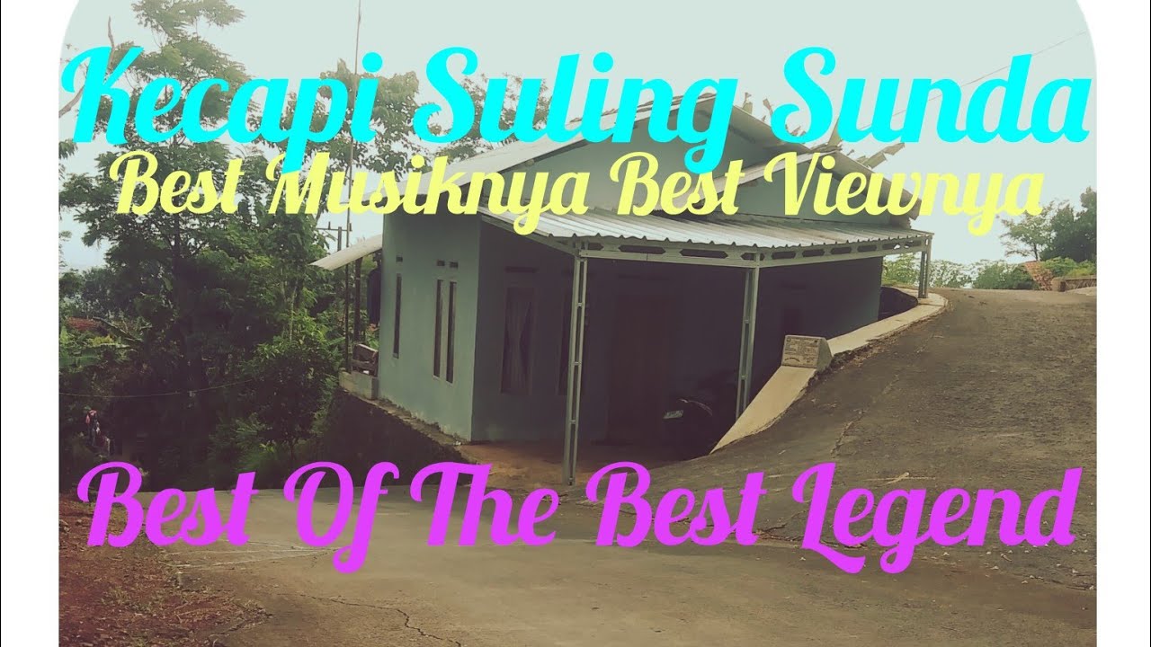 Kecapi Suling Sunda Best Of The Best Legend Best Musiknya Best Viewnya ...