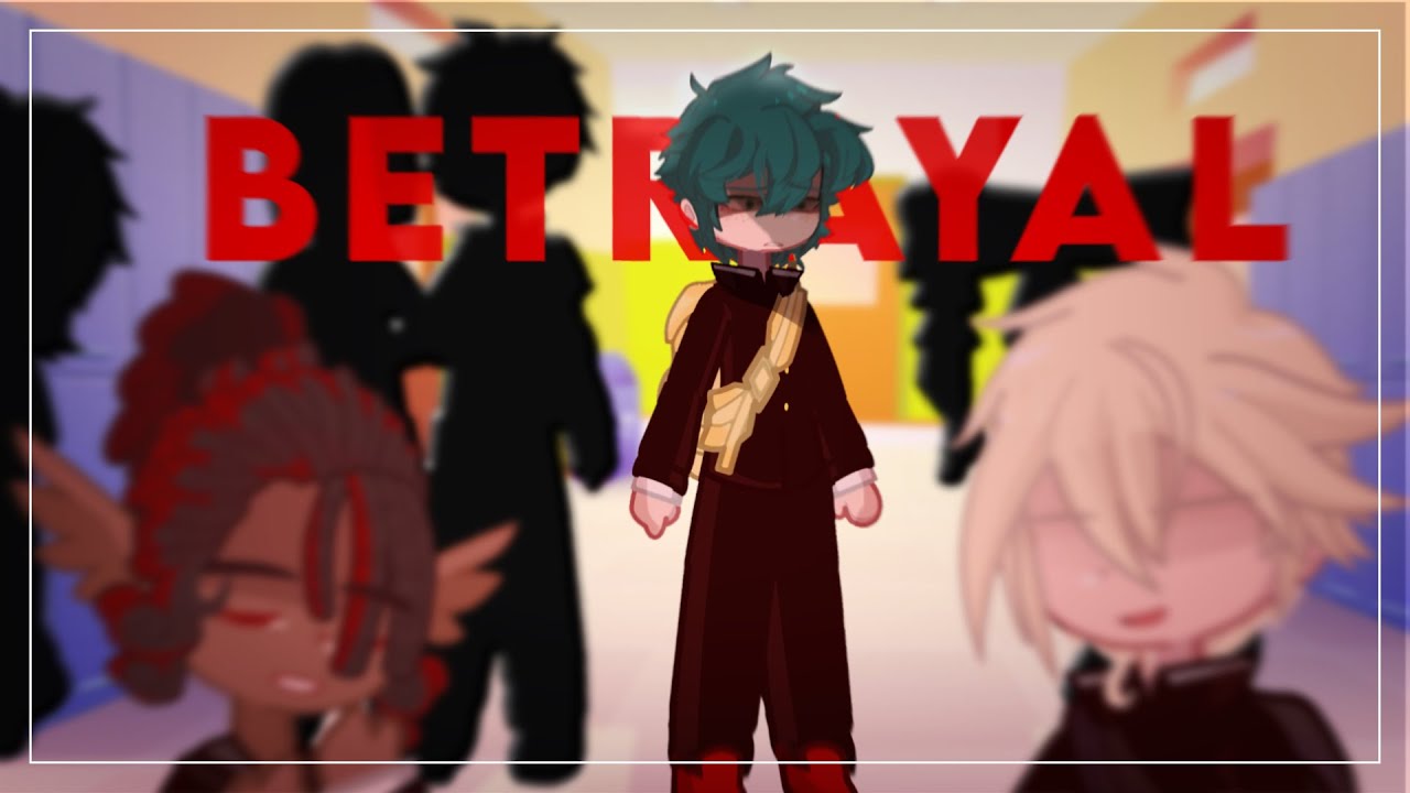 BETRAYAL || Middle School Deku Angst || Bnha/Mha || Gacha - YouTube