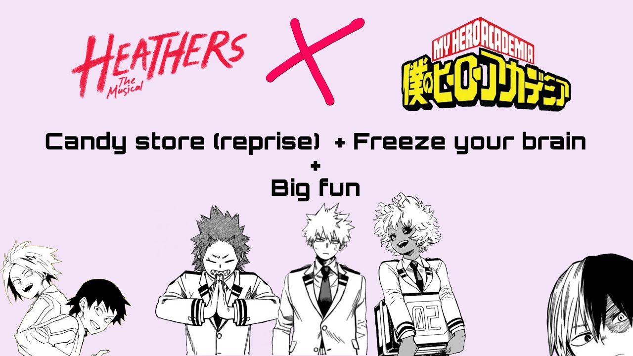 Heathers x Mha | Part 3 - Freeze your brain + Big fun | Mha lyric prank ...