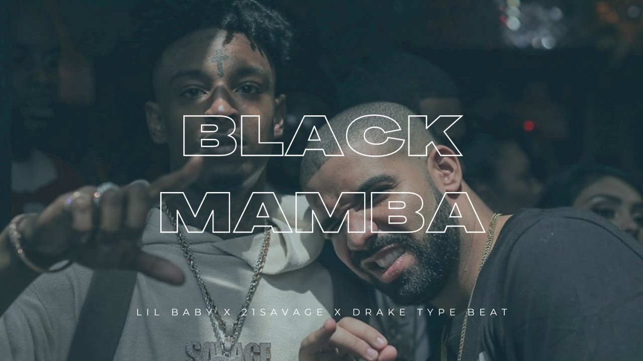 [FREE] Lil baby x 21 Savage x Drake Type Beat - "Black Mamba" | Hard ...