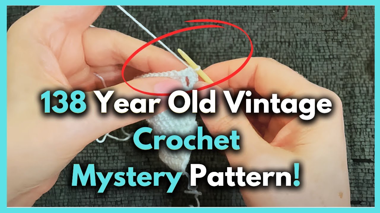 Rare Find: 138-Year-Old Vintage Crochet Mystery Pattern - YouTube