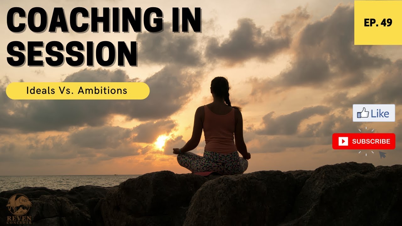 What is the Difference - Ideals vs. Ambition | Coaching In Session ...