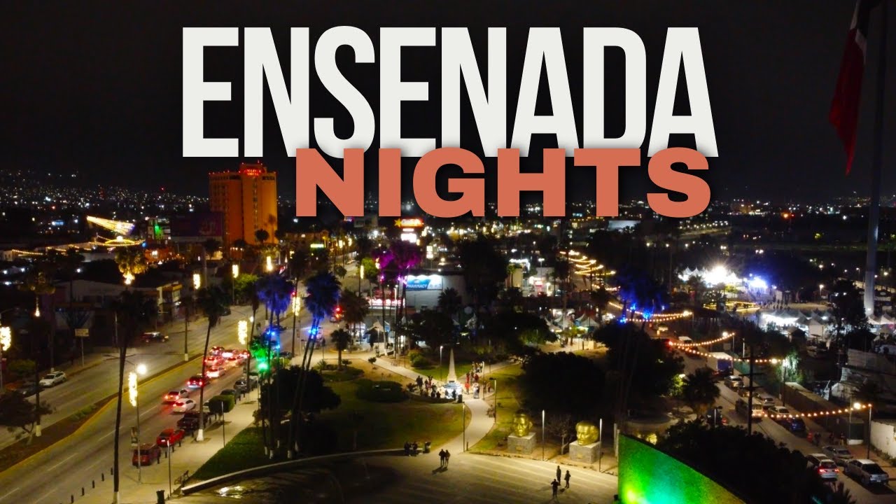 Ensenada De Noche es Increíble | Baja California Mexico - YouTube