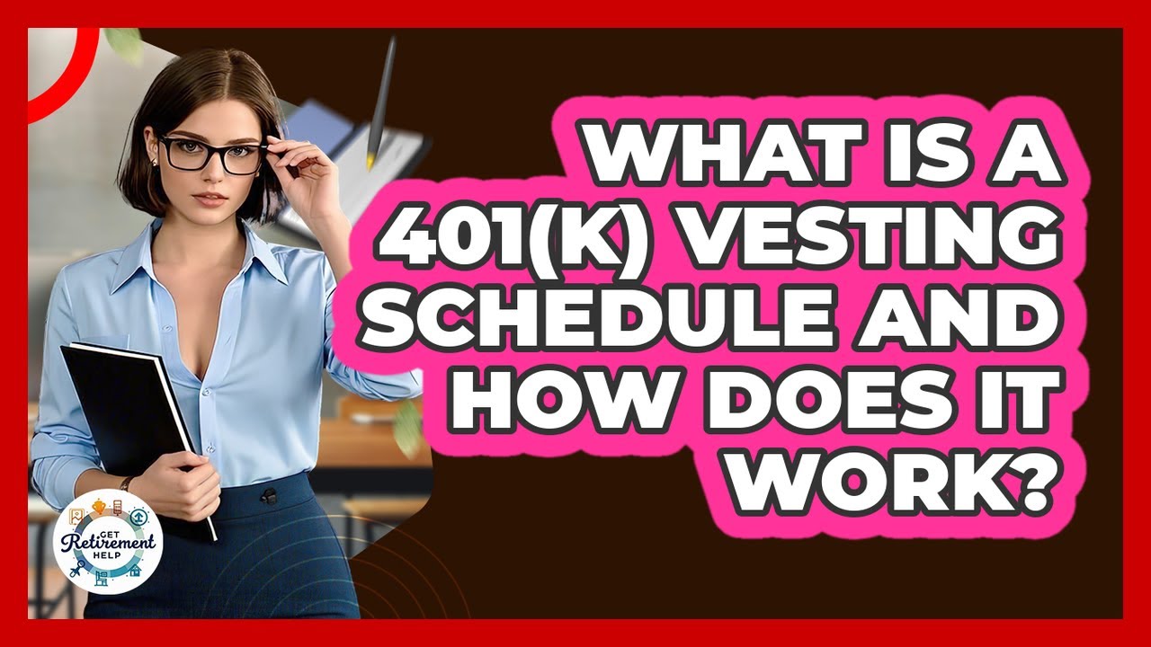What Is A 401(k) Vesting Schedule And How Does It Work? - Get ...