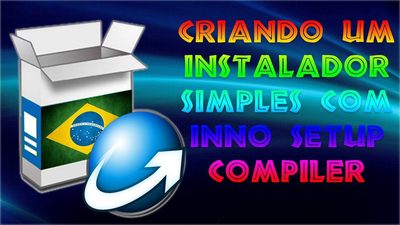 Criando Um instalador Simples Com Inno Setup Compiler - DSM TUTORIAIS ...