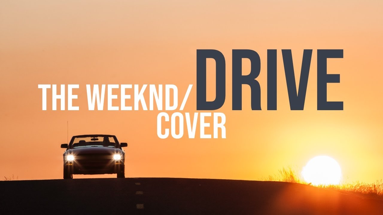 THE WEEKND - DRIVE (COVER) (NO COPYRIGHT) - YouTube