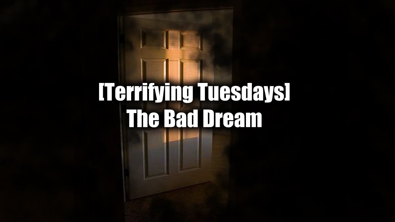 [Terrifying Tuesdays] The Bad Dream - YouTube