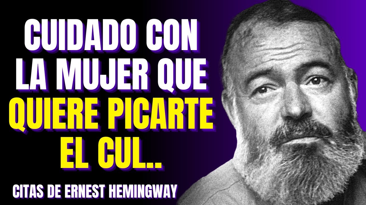 50 PODEROSAS FRASES de ERNEST HEMINGWAY, estas citas NUNCA LAS ...