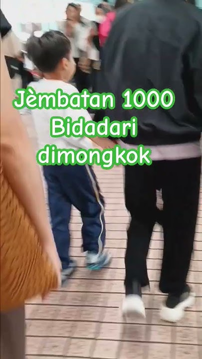 Jembatan 1000 Bidadari mongkok tempat berlibur para tkw #Short #jembatanmongkok #1000bidadari ...