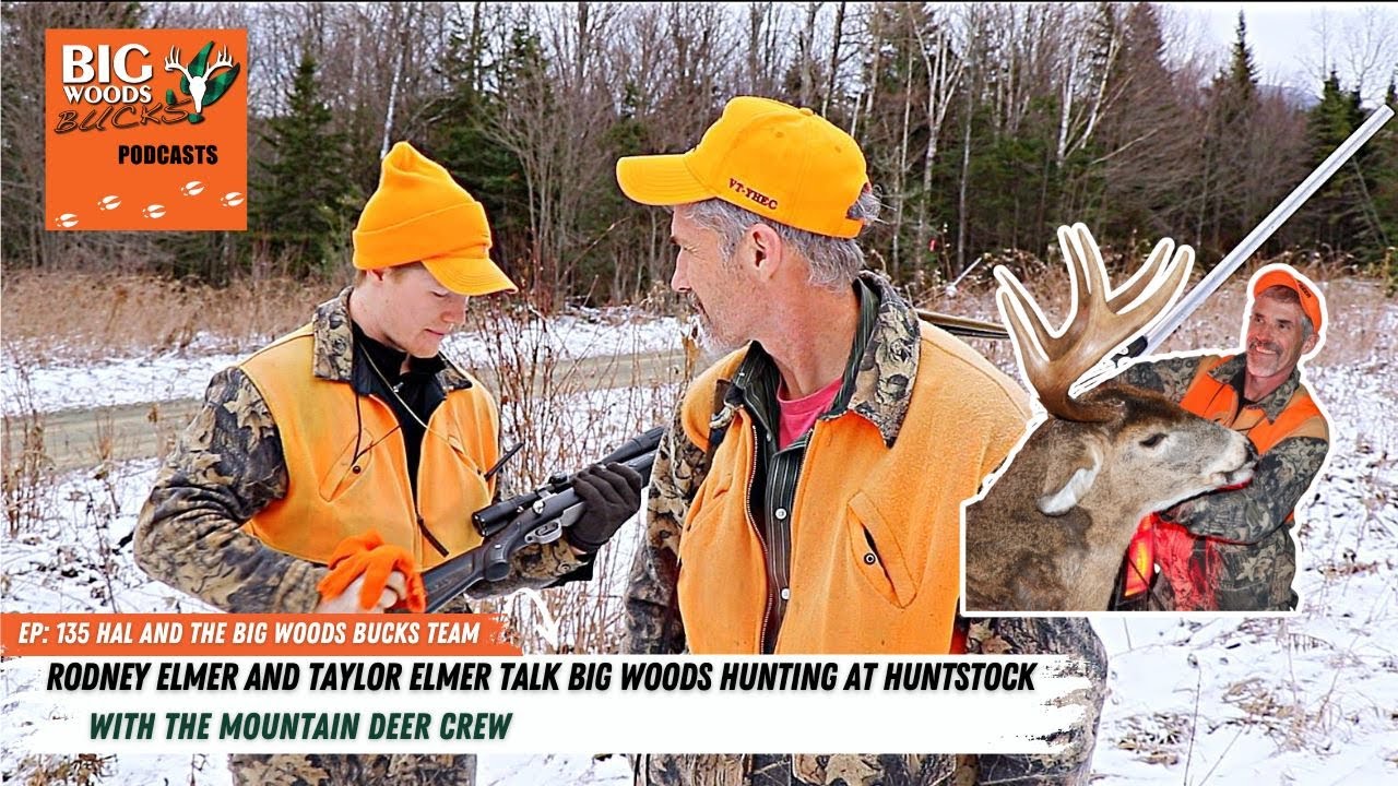 Big Woods Bucks Podcast Ep. 135: Rodney Elmer and Taylor Elmer talk Big ...