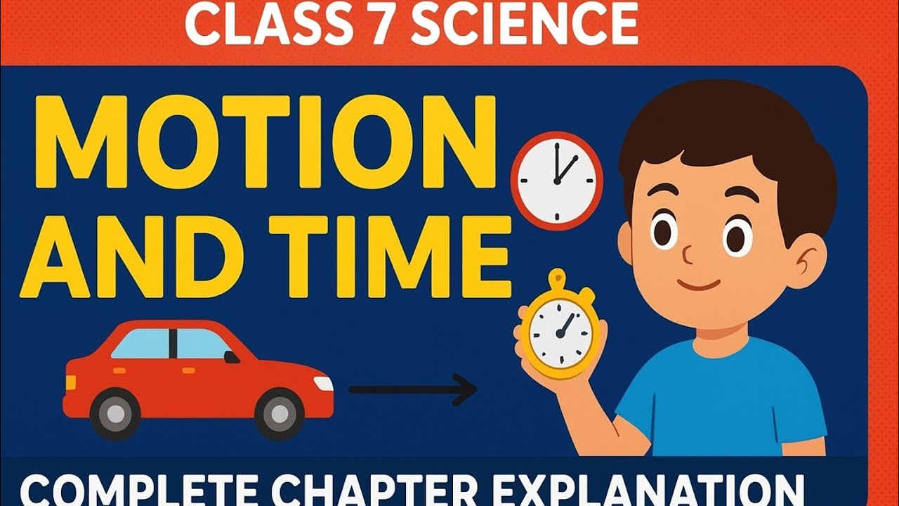 Motion and Time | Class 7 Science | Complete Chapter Explanation - YouTube